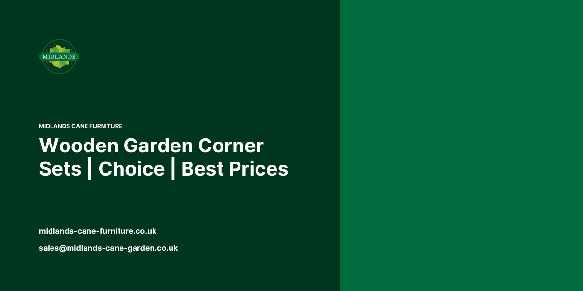 Wooden Garden Corner Sets | Choice | Best Prices